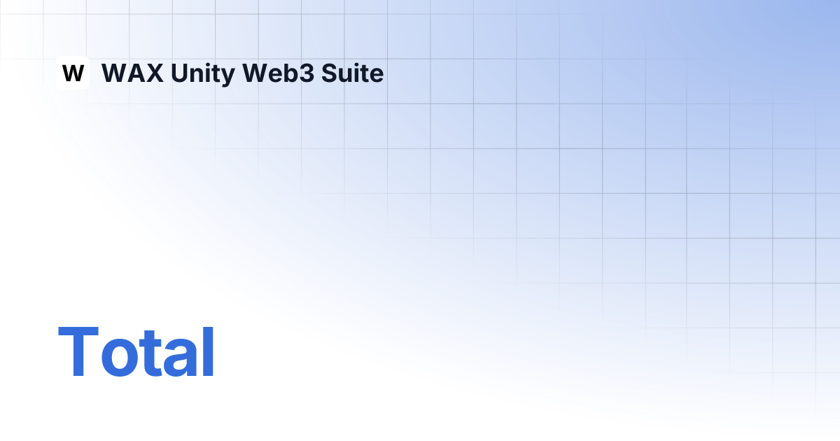 Total | WAX Unity Web3 Suite Total | WAX Unity Web3 Suite